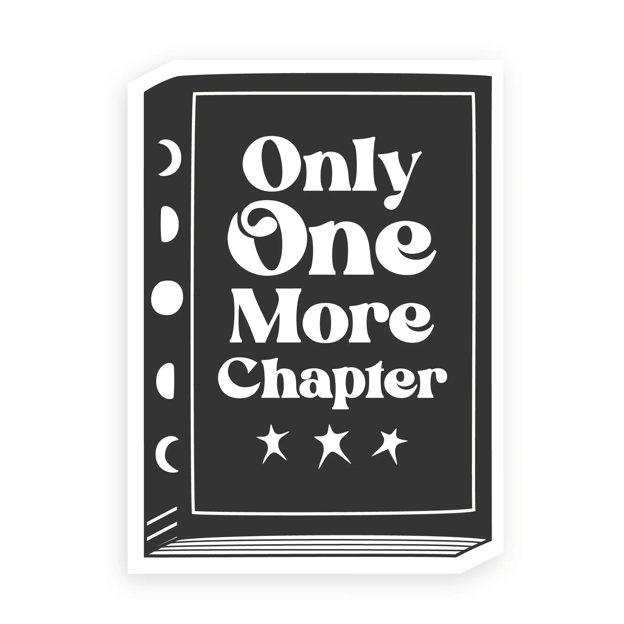 Only One More Chapter 3 inch Book Sticker